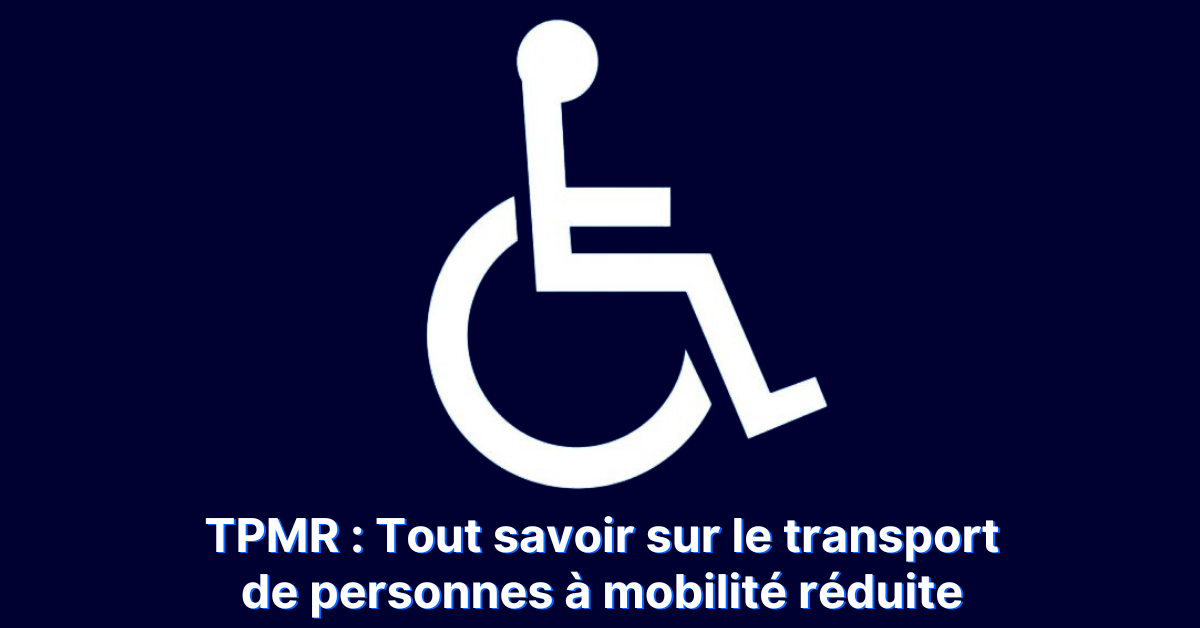 Tout Savoir Sur Le Transport De Personnes à Mobilité Réduite